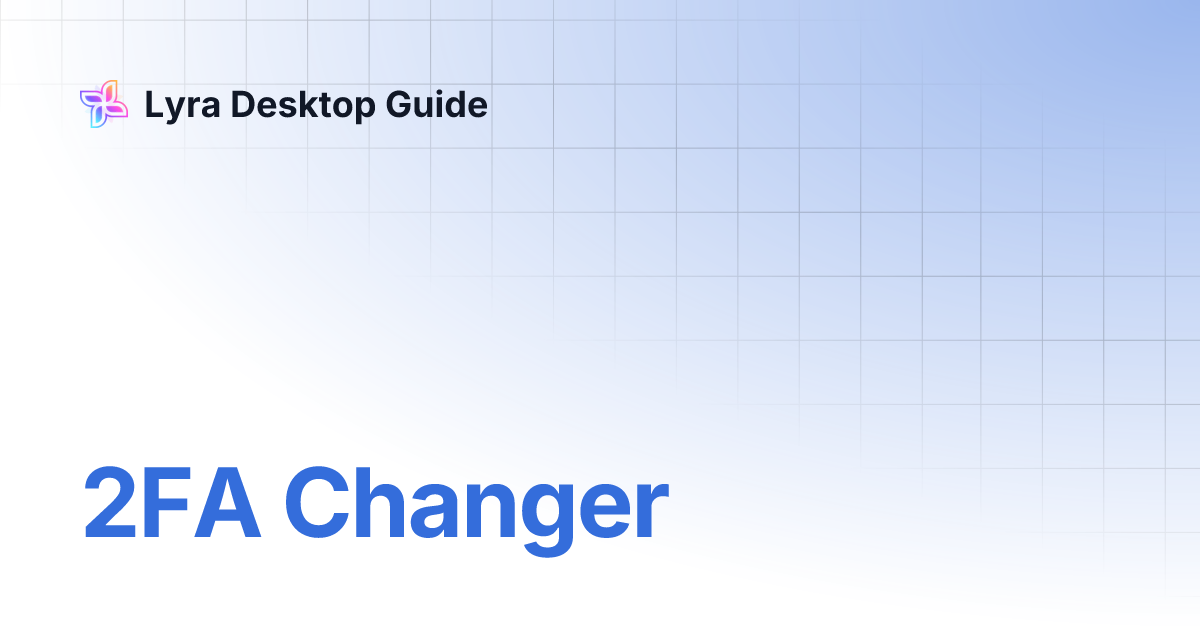 2FA Changer | Lyra Desktop Guide