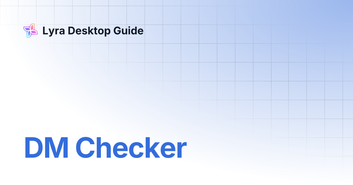 DM Checker | Lyra Desktop Guide