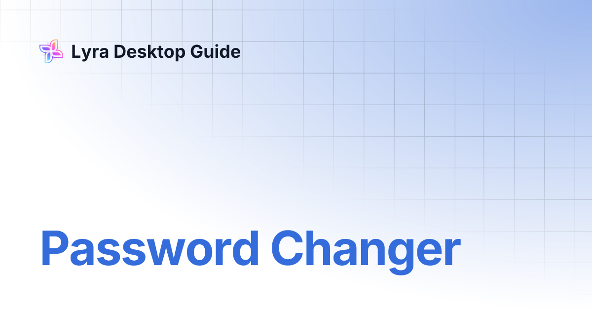Password Changer | Lyra Desktop Guide