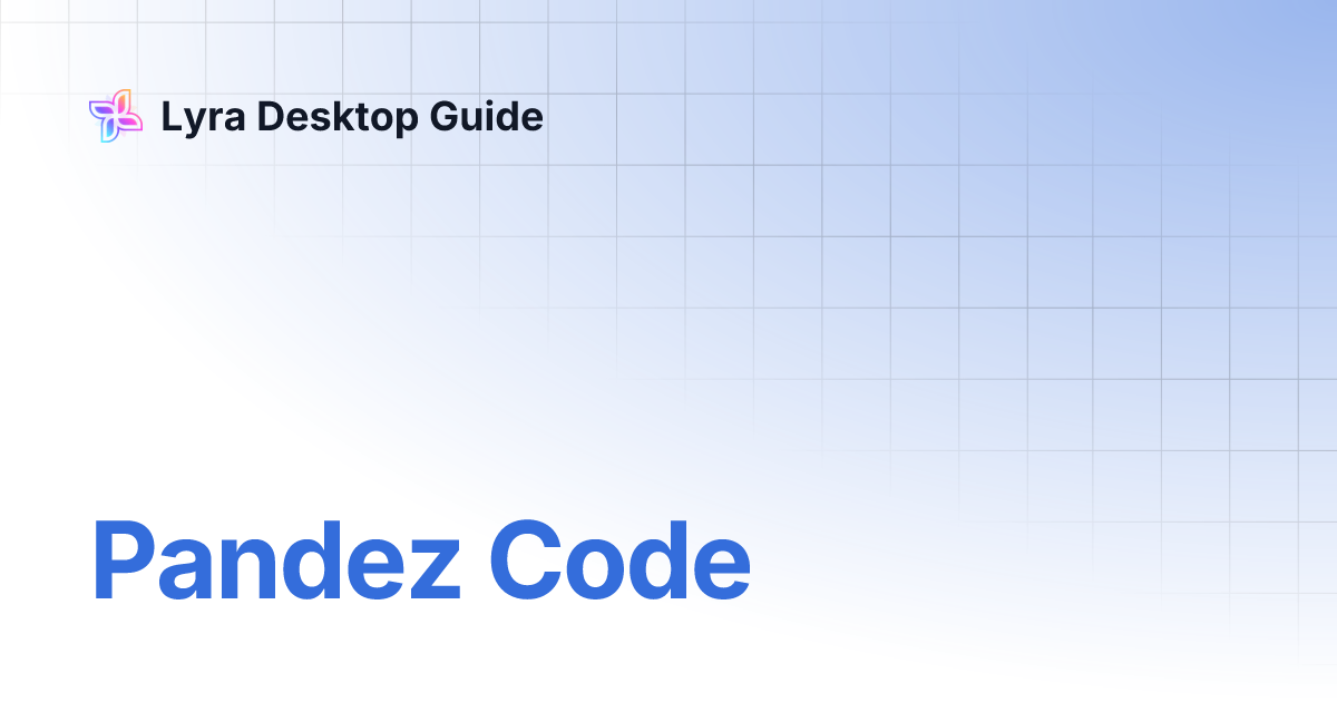 Pandez Code | Lyra Desktop Guide