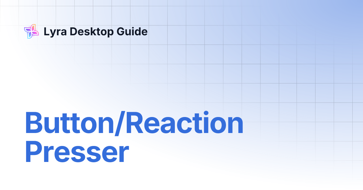 Button/Reaction Presser | Lyra Desktop Guide
