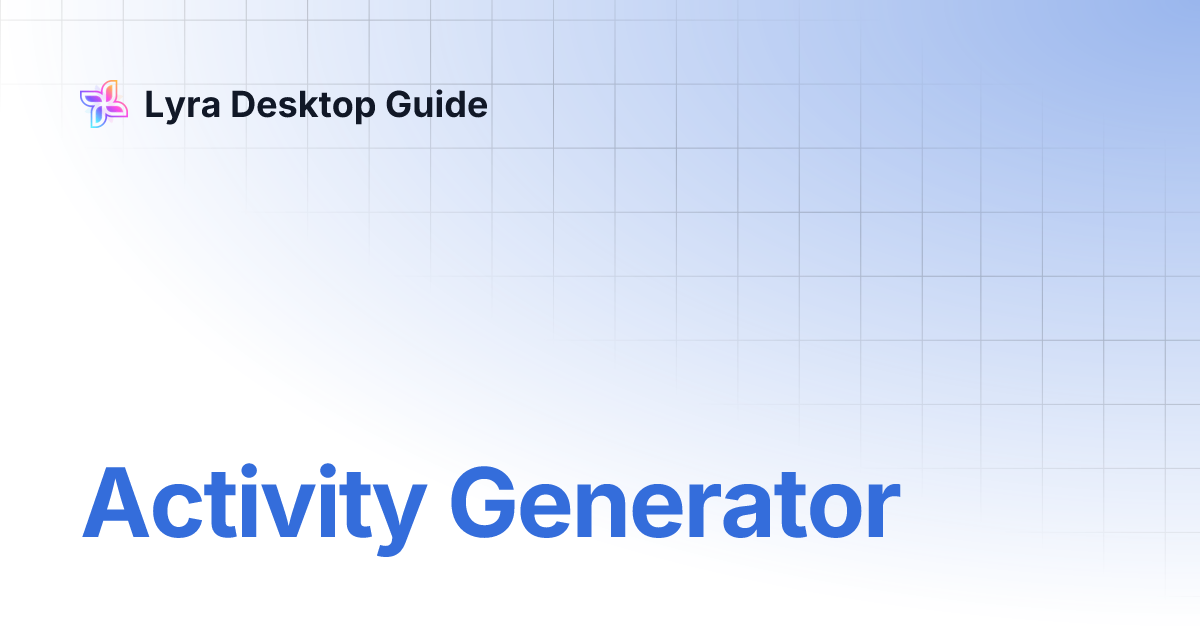 Activity Generator | Lyra Desktop Guide